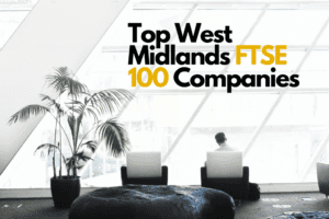 Top West Midlands FTSE 100 Companies - Counted Recruitment